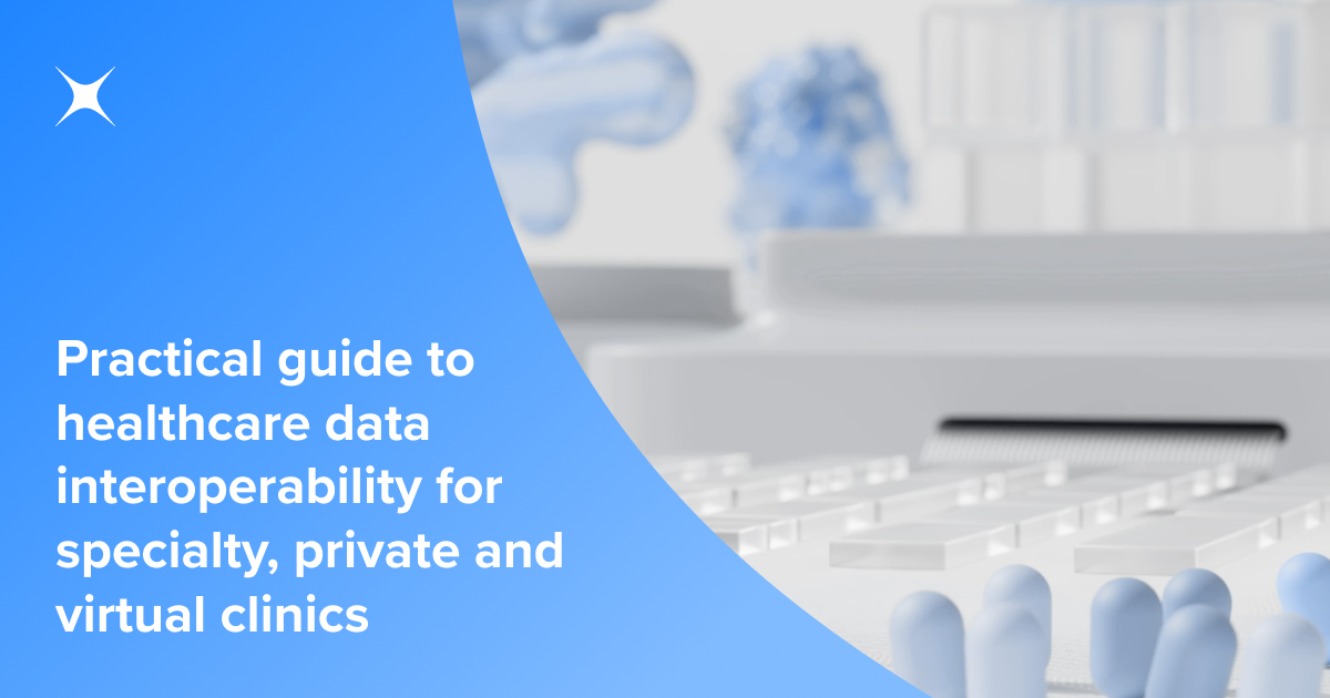 Ultimate Guide to Healthcare Interoperability for Clinics | Star Insights