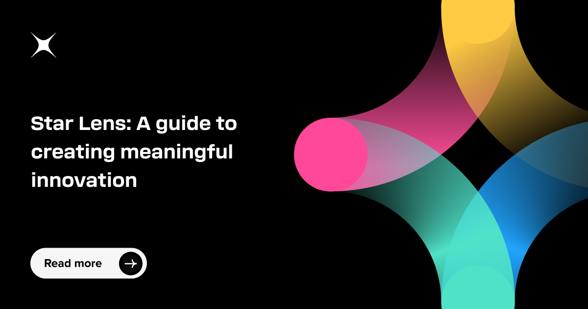 Star Lens: A guide to creating meaningful innovation | Star